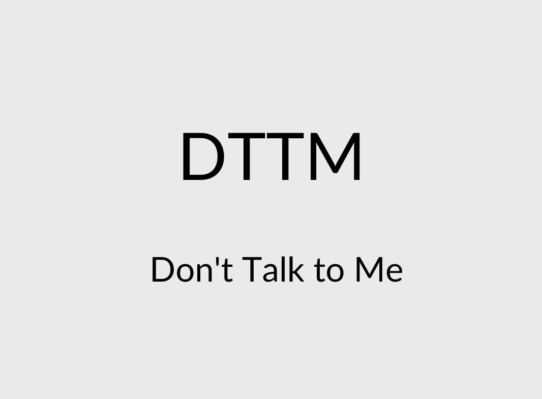 DTTM in Text: When "Don't Talk to Me" Is the Only Reply You Need ...